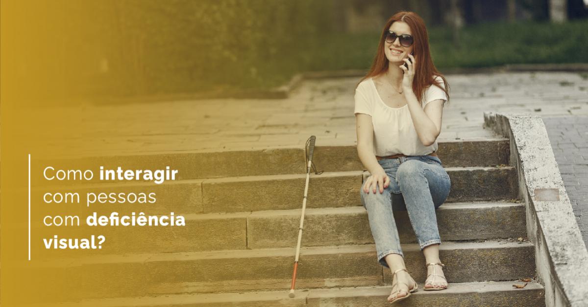 4 Dicas para interagir com uma Pessoa com Deficiência Visual - Semearhis